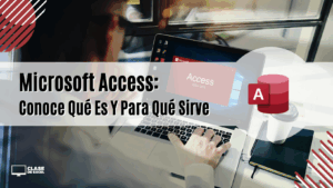 Access: Conoce Qué Es Y Para Qué Sirve